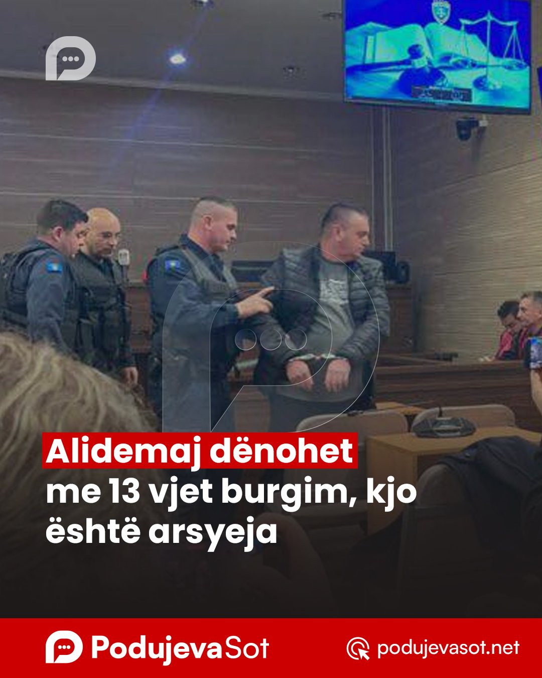 Alidemaj dënohet me 13 vjet burgim, kjo është arsyeja